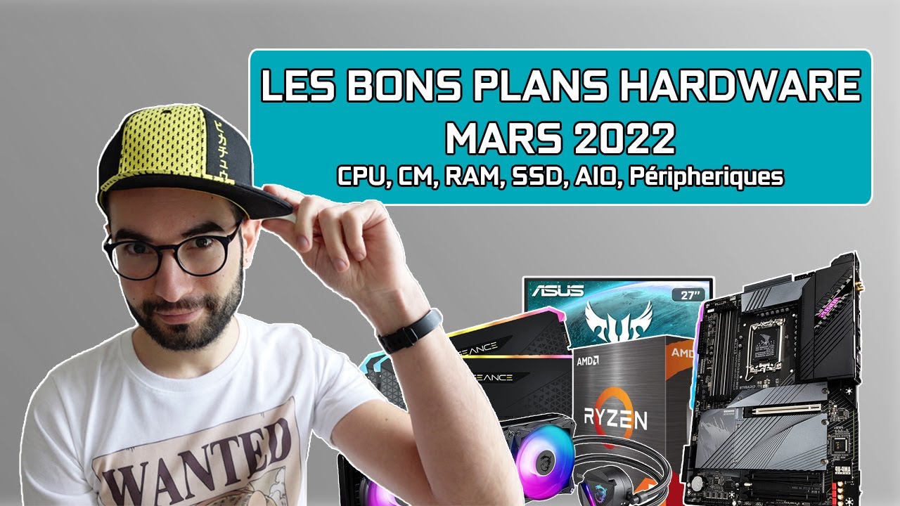 BONS PLANS HARDWARE MARS 2022 Partie 2 : CPU, Carte Mère, RAM, SSD, AIO, Périphériques... - YouTube