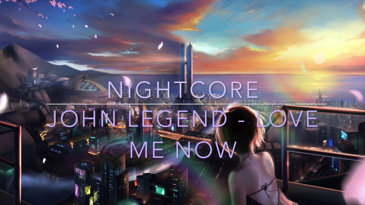Nightcore - Love Me Now (John Legend) - YouTube