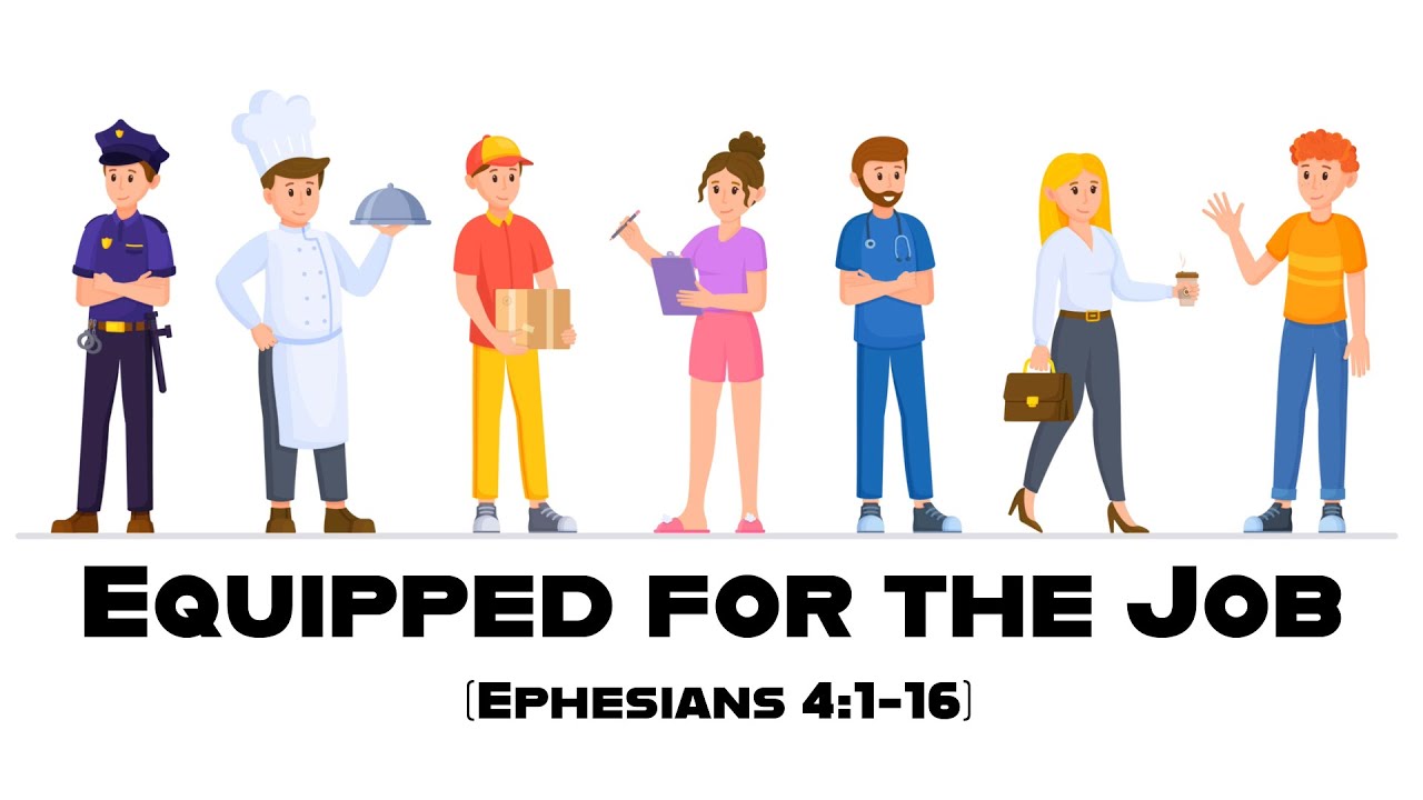 Equipped for the Job (Ephesians 4:1-16) - YouTube
