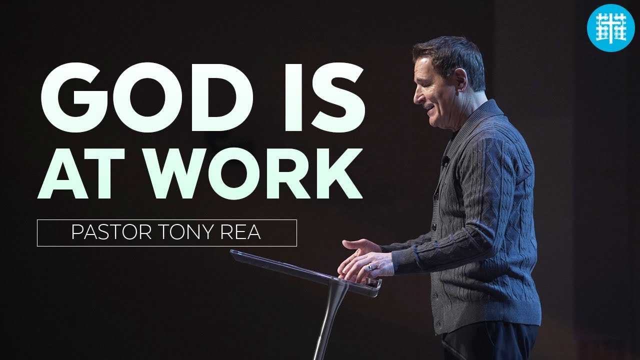 God Is At Work | Pastor Tony Rea - YouTube