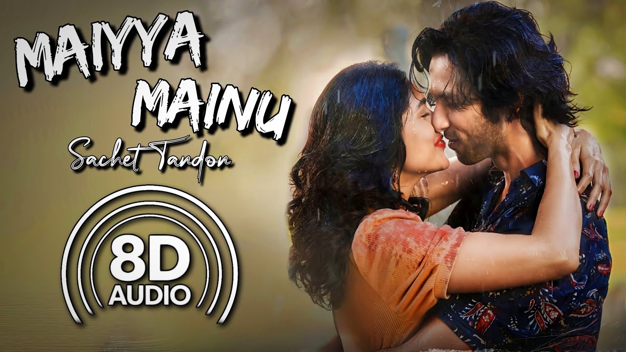 Maiyya Mainu (8D Audio) | Jersey | Sachet Tandon | Sachet-Parampara ...