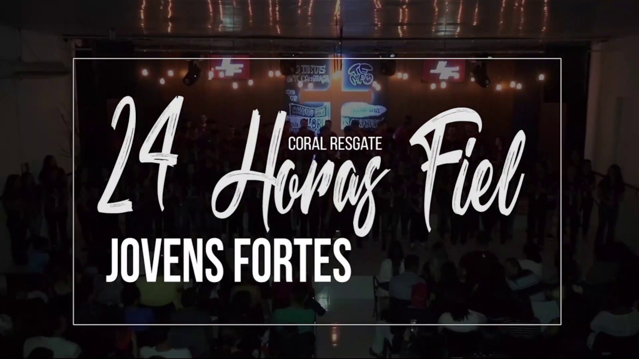 Coral Resgate - 24 Horas Fiel (Jovens Fortes) - YouTube