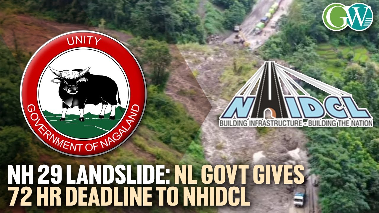 NL GOVT. ORDERS NHIDCL TO CLEAR LANDSLIDES & OPEN TRAFFIC IN NH-29 ...