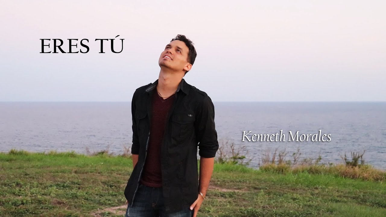 Eres Tu/Kenneth Morales - YouTube