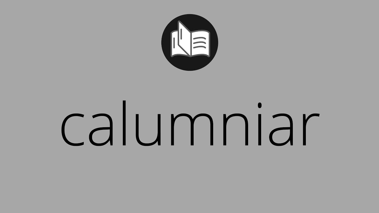 Que significa CALUMNIAR • calumniar SIGNIFICADO • calumniar DEFINICIÓN ...