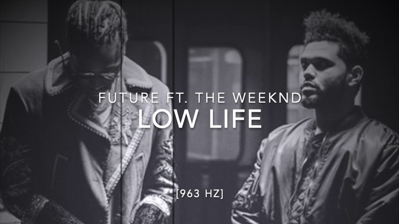 Future - Low Life (Ft. The Weekend) [963 Hz GOD FREQUENCY] - YouTube