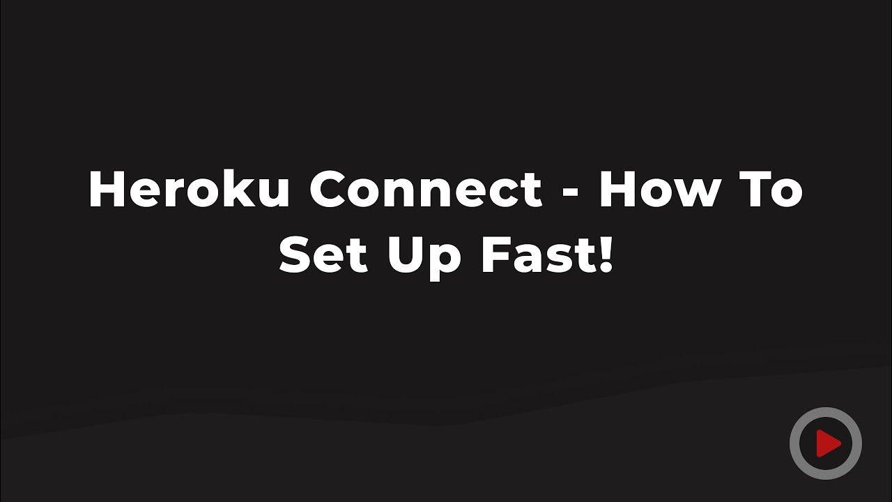 Heroku Connect - how to set up fast! - YouTube
