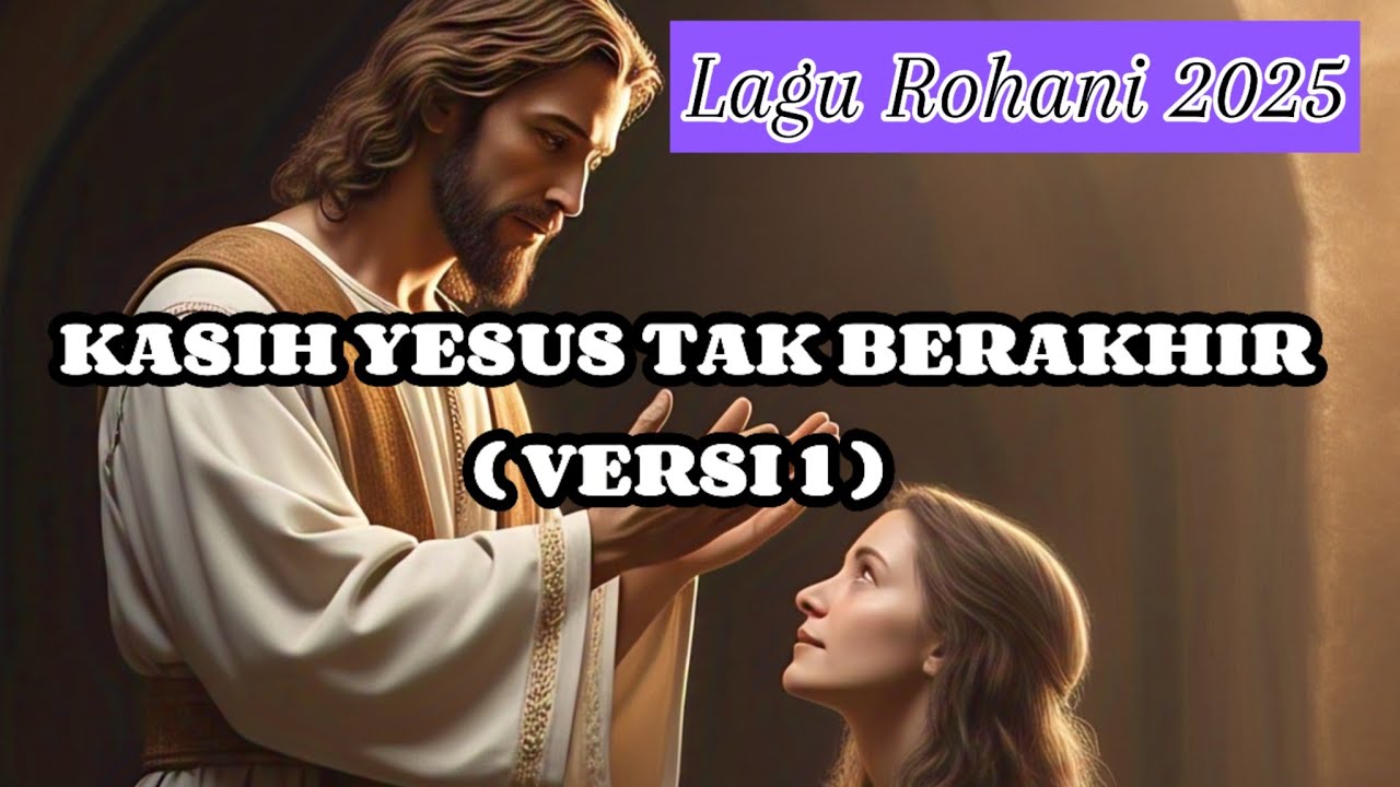 KASIH YESUS TAK BERAKHIR - LAGU ROHANI TERBARU 2025 ( Full Lirik ) # ...