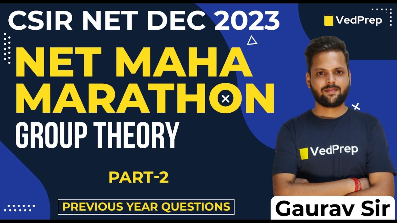 Net Maha Marathon Group Theory Csir Net Dec 2023 Mathematics Pyq Part 2 Vedprep Maths