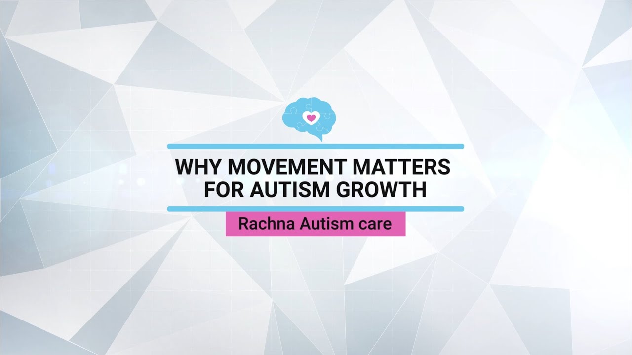 Why Movement Matters for Autism Growth? - YouTube