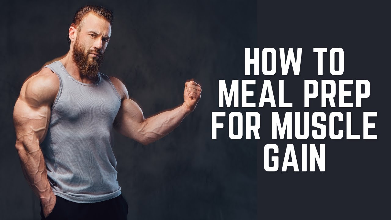 How to Meal Prep For Muscle Gain - YouTube