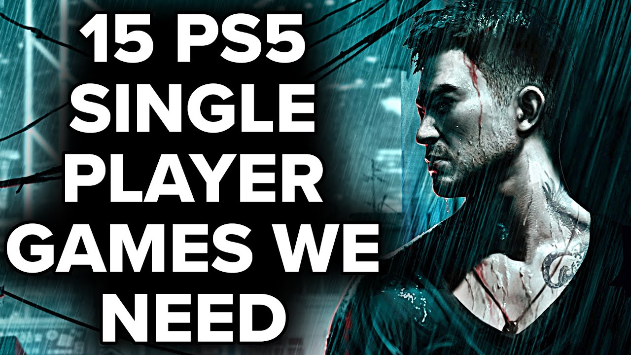 15 PS5 Single Player Games We NEED IN OUR LIVES - YouTube