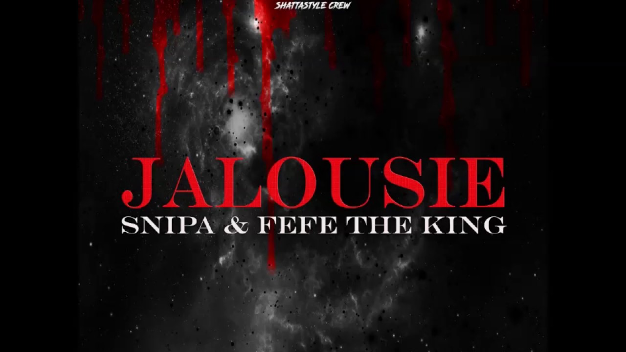 SNIPA & FEFE THE king - Jalousie - YouTube