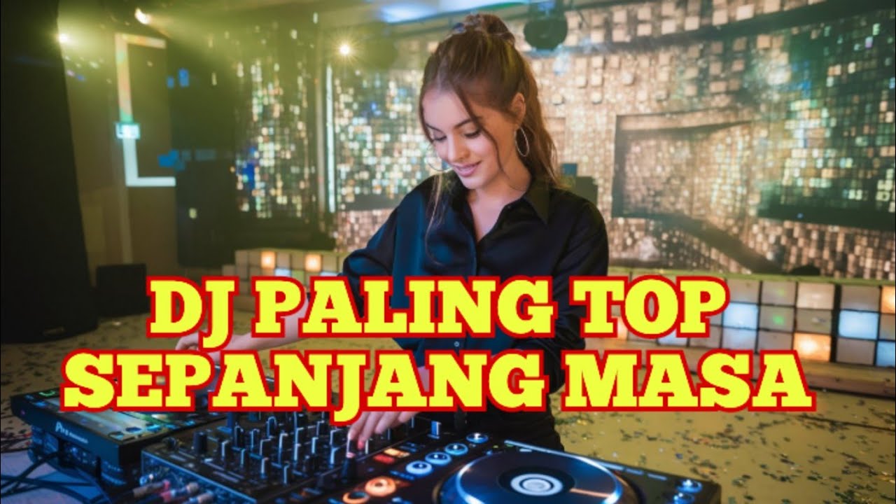 DJ PALING TOP SEPANJANG MASA🎶 || RASAKAN SENSASI BASS MENGGELEGAR - YouTube