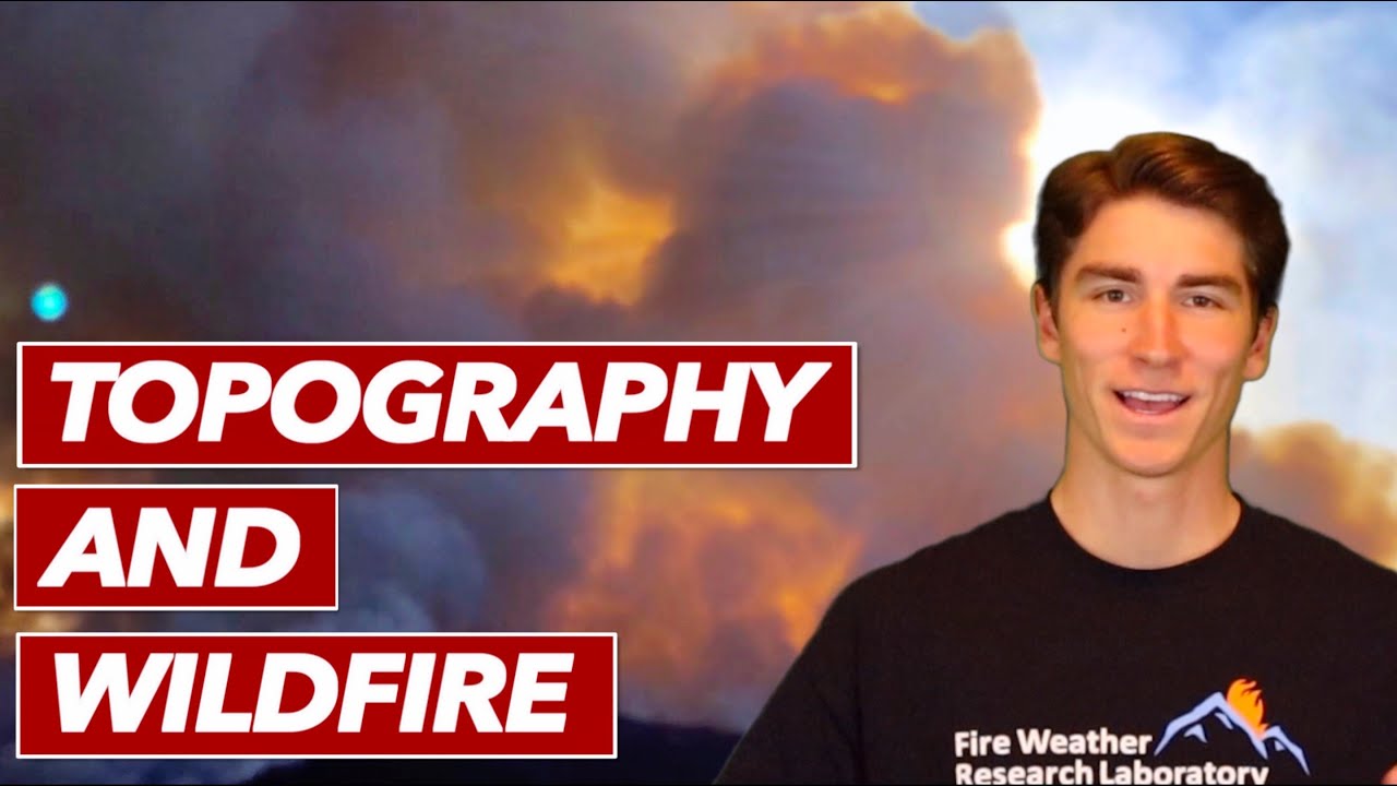 How Does Topography Influence Wildfire? - Topographic Characteristics ...