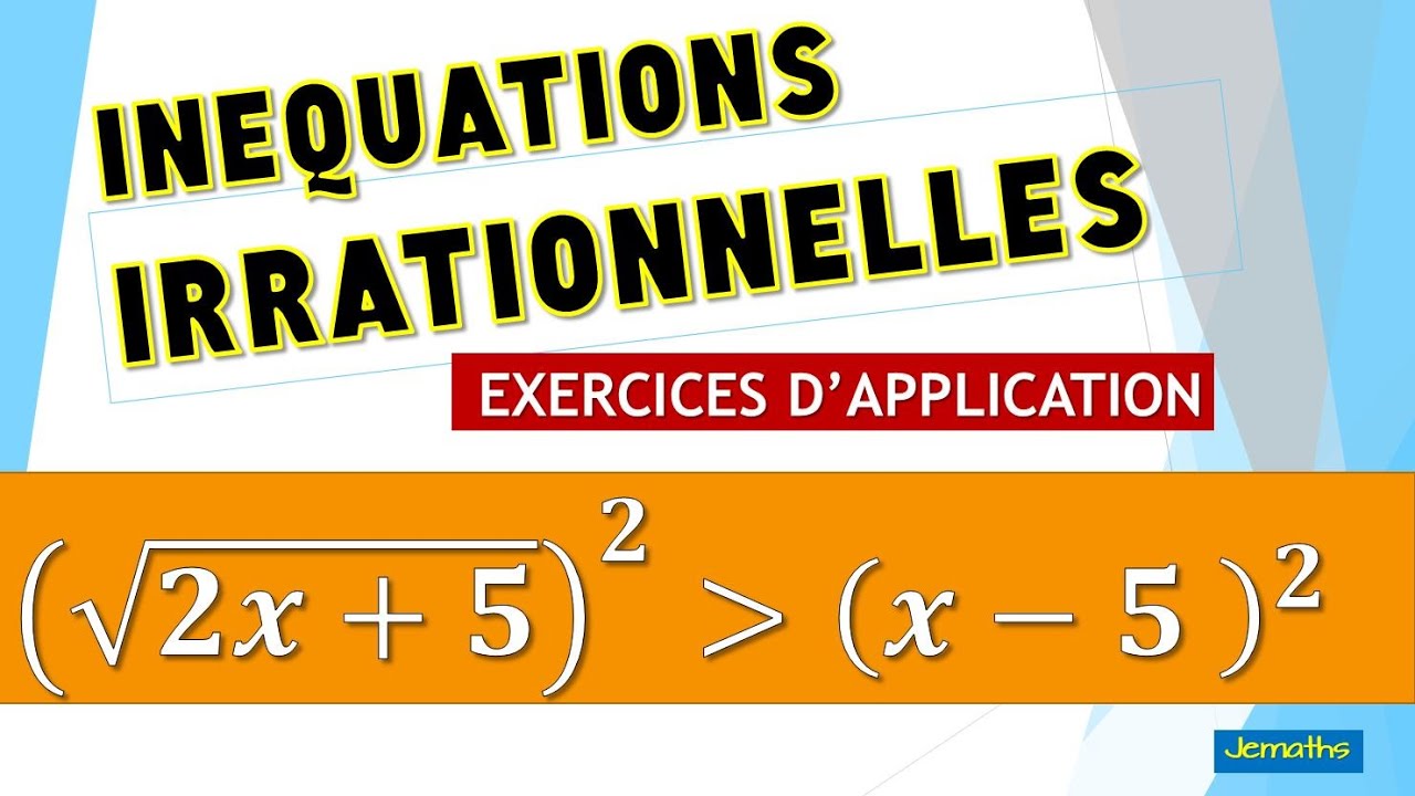 INEQUATIONS IRRATIONNELLES - EXERCICES D'APPLICATION - YouTube