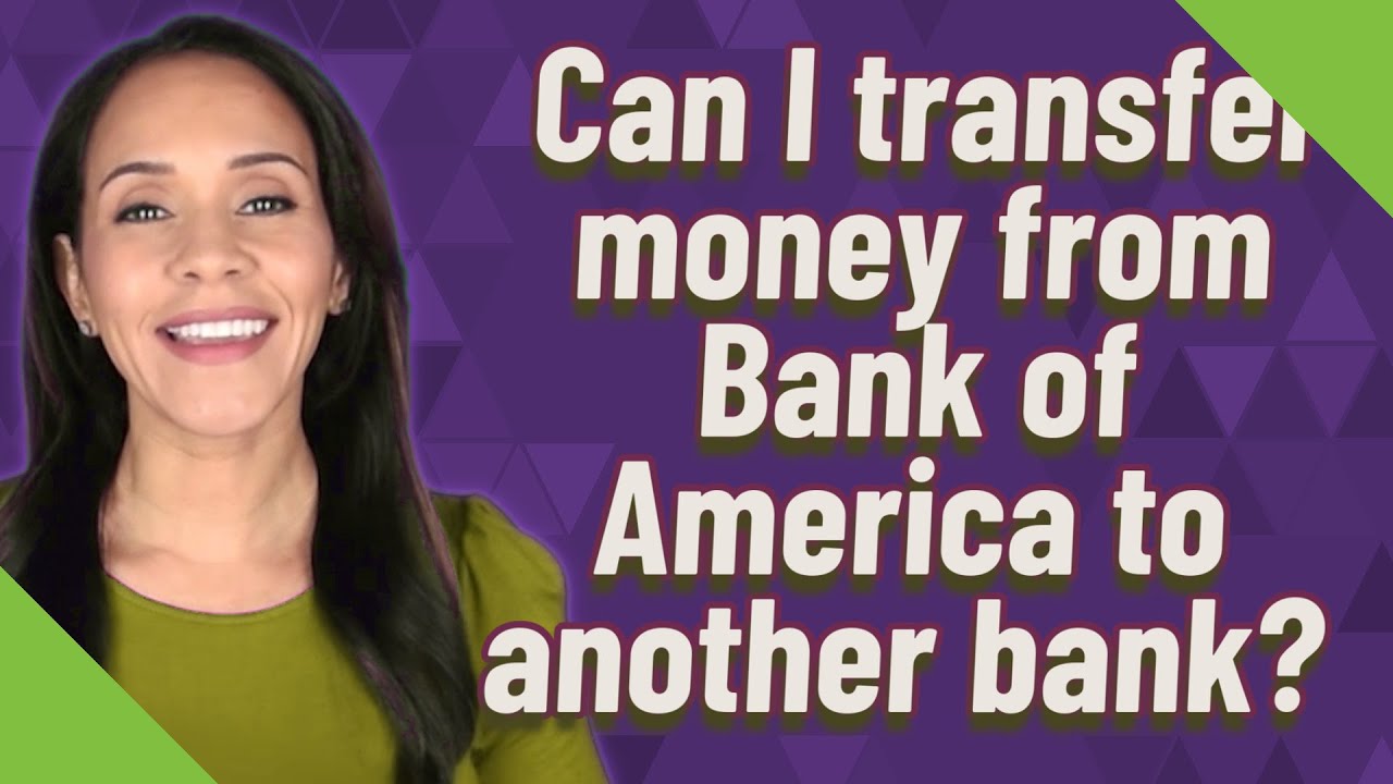 Can I Transfer Money From Bank Of America To Another Bank YouTube can-i-transfer-money-from-bank-of-america-to-another-bank-youtube