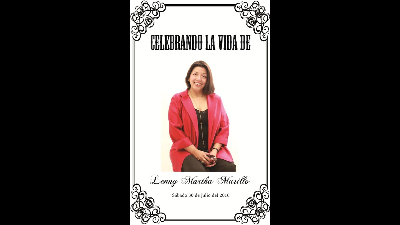 Celebrando La Vida de: Lenny Martha Murillo - YouTube