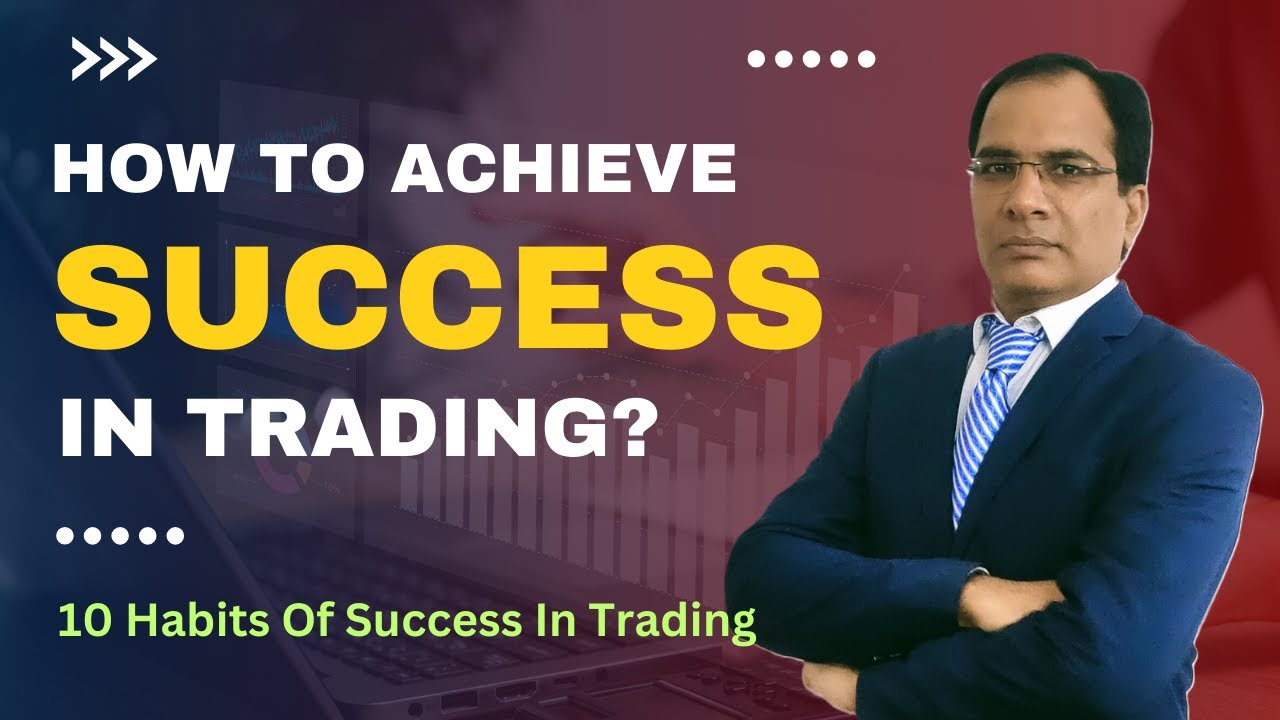 How to Achieve Success in Trading || 10 Habits Of Success In Trading ...