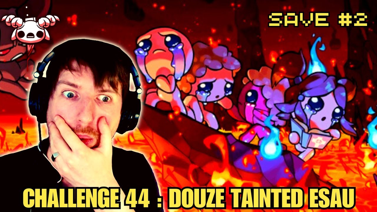 CHALLENGE 44 : DOUZE TAINTED ESAU | Binding Of Isaac #275 - YouTube