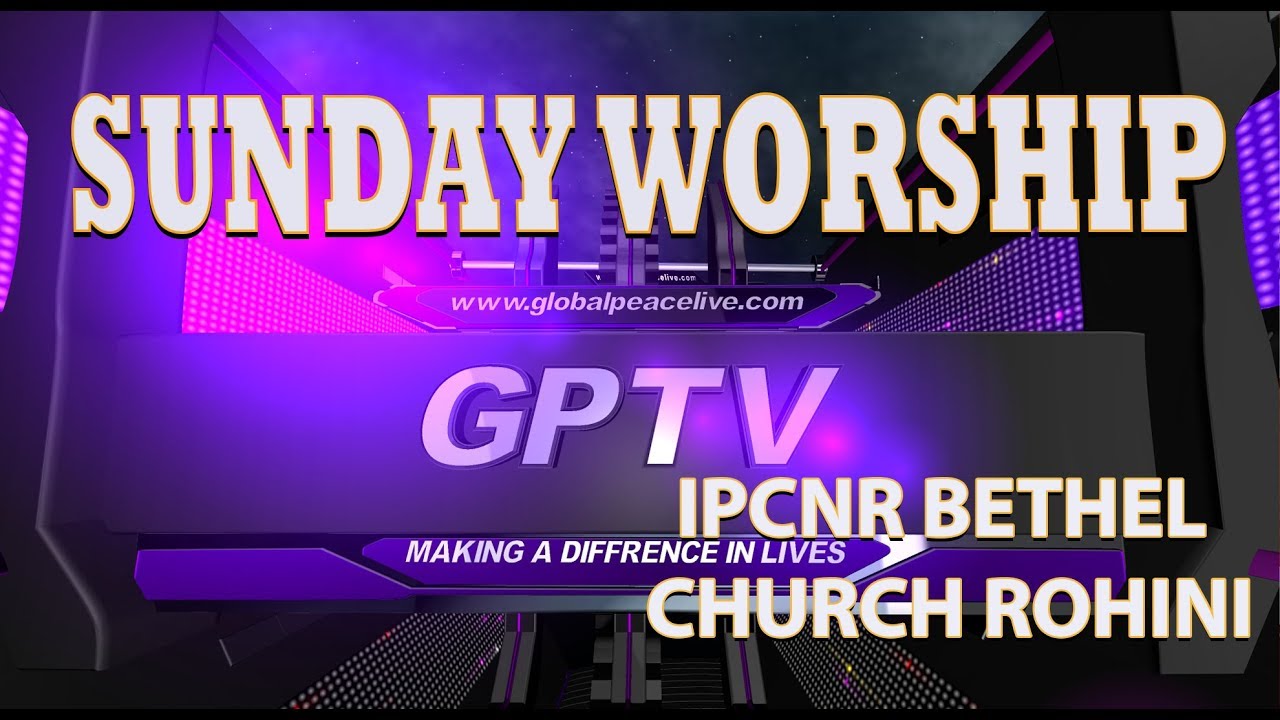 IPCNR BETHEL CHURCH ROHINI SUNDAY WORSHIP #GPTV#DELHI - YouTube