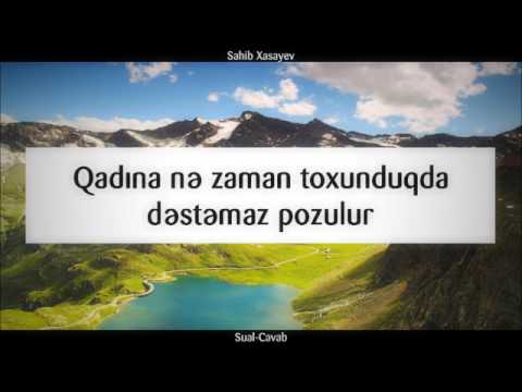 Qadına nə zaman toxunduqda dəstəmaz pozulur || Sahib Xasayev