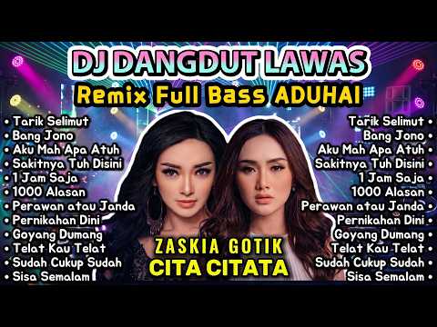 DJ Dangdut Lawas Remix Full Bass | Tarik Selimut, Aku Mah Apa Atuh | Zaskia Gotik & Cita Citata