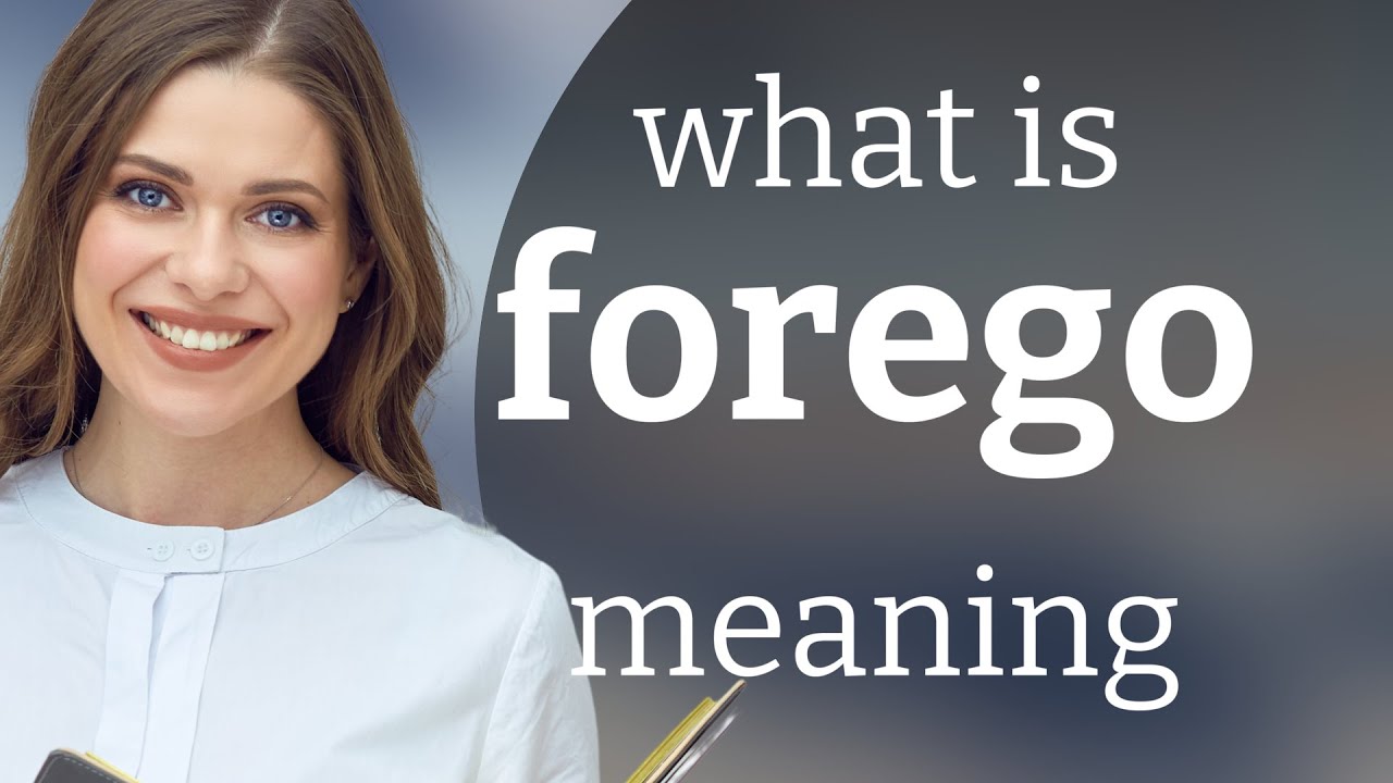 Forego | FOREGO meaning - YouTube