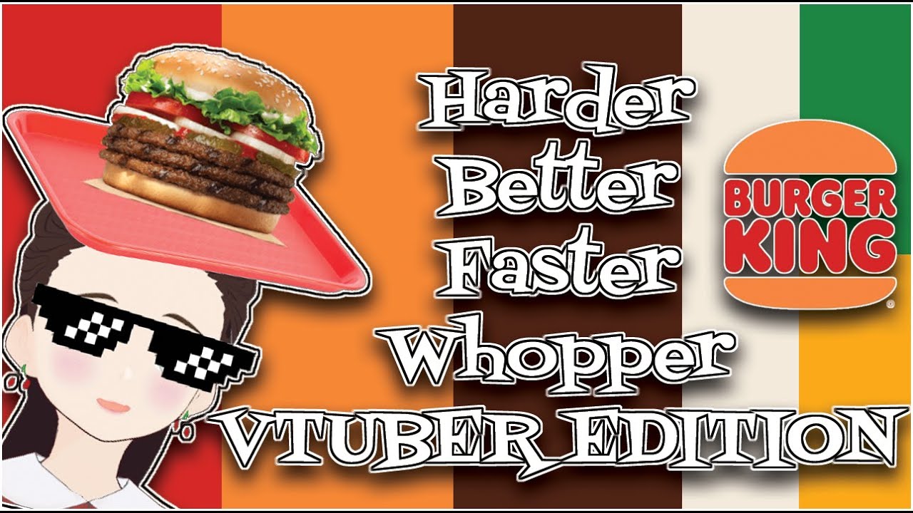 HARDER, BETTER, FASTER, WHOPPER [VTUBER EDITION] - YouTube