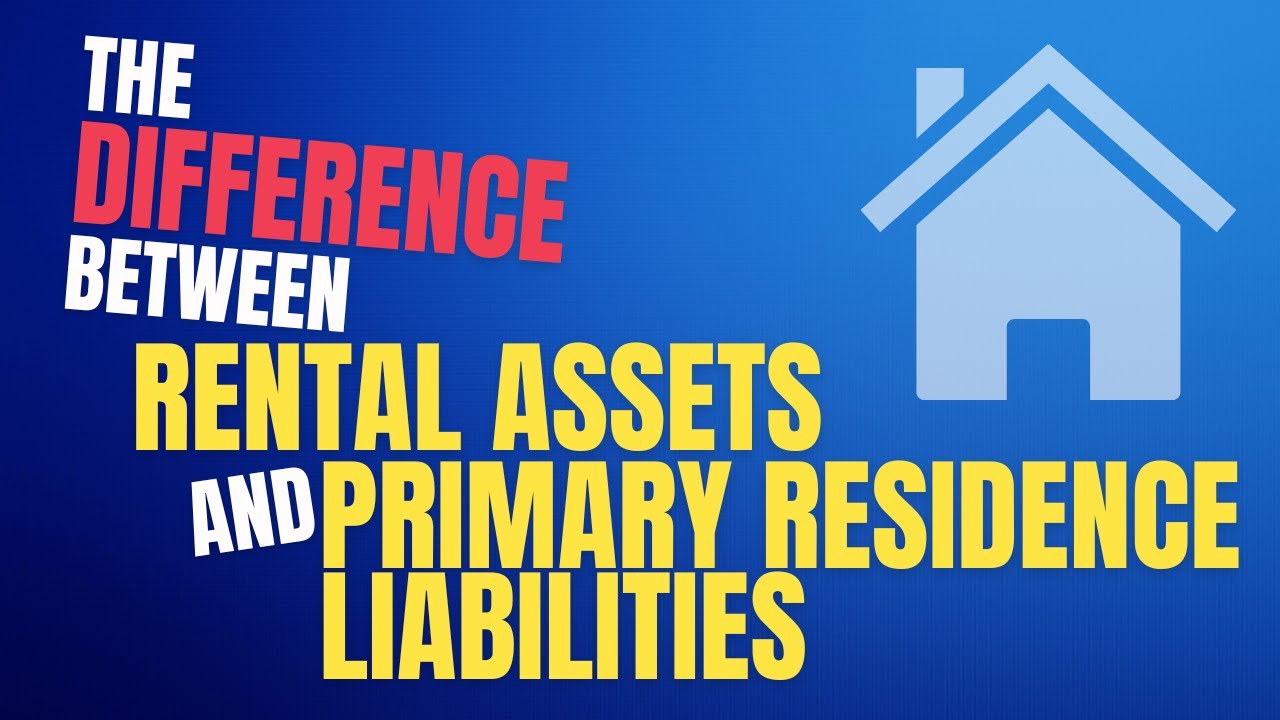 The Difference Between Rental Assets and Primary Residence Liabilities ...