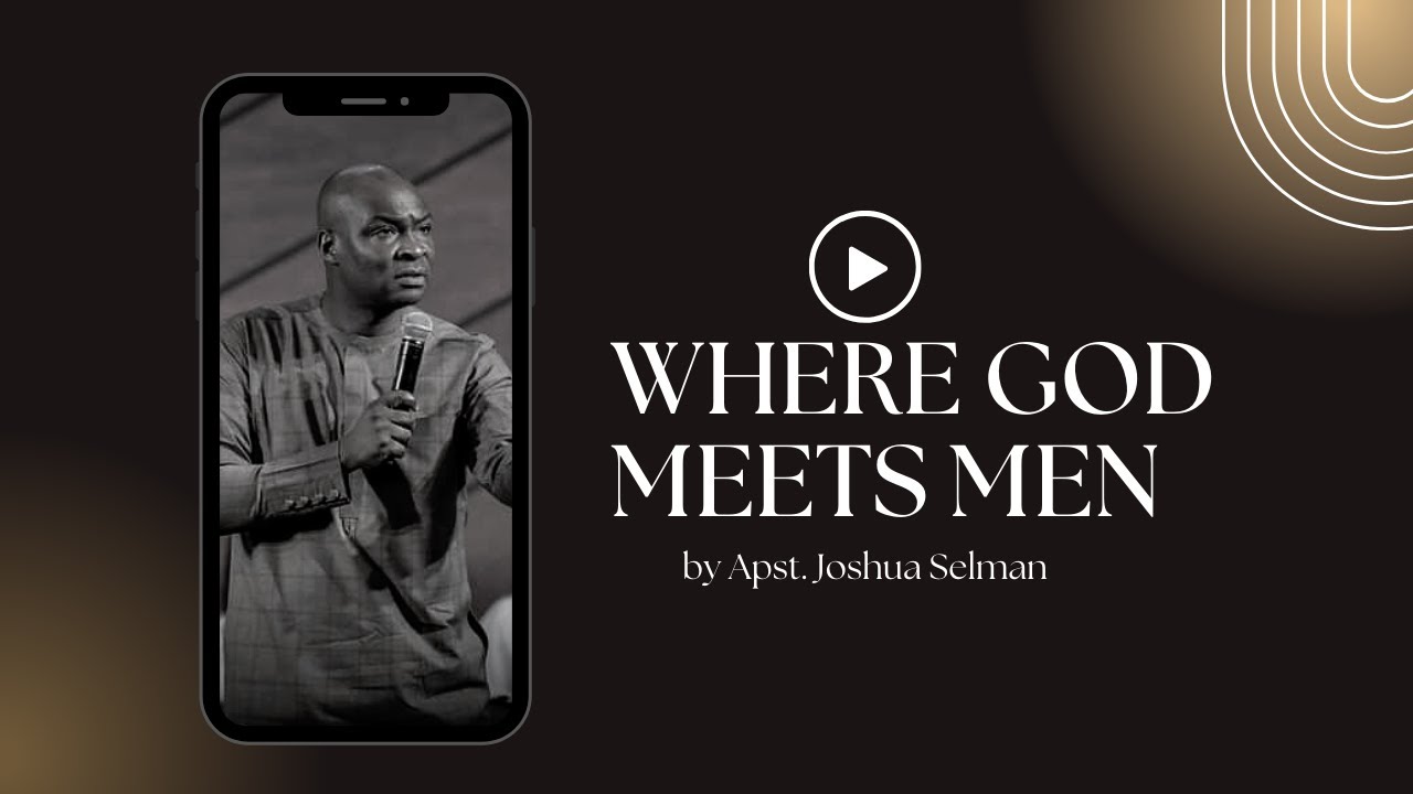 THIS IS WHERE GOD MEETS MEN || APOSTLE JOSHUA SELMAN - YouTube