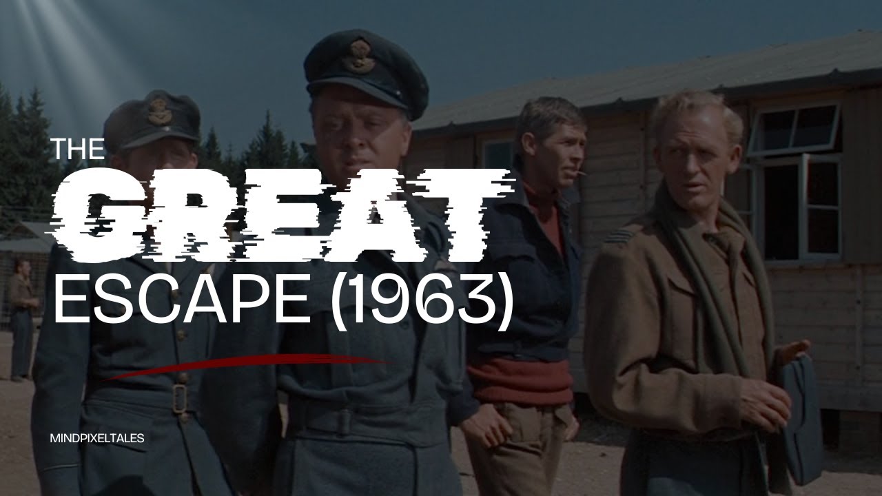 The Great Escape (1963) – Full Movie Recap of Cinema’s Most Daring ...
