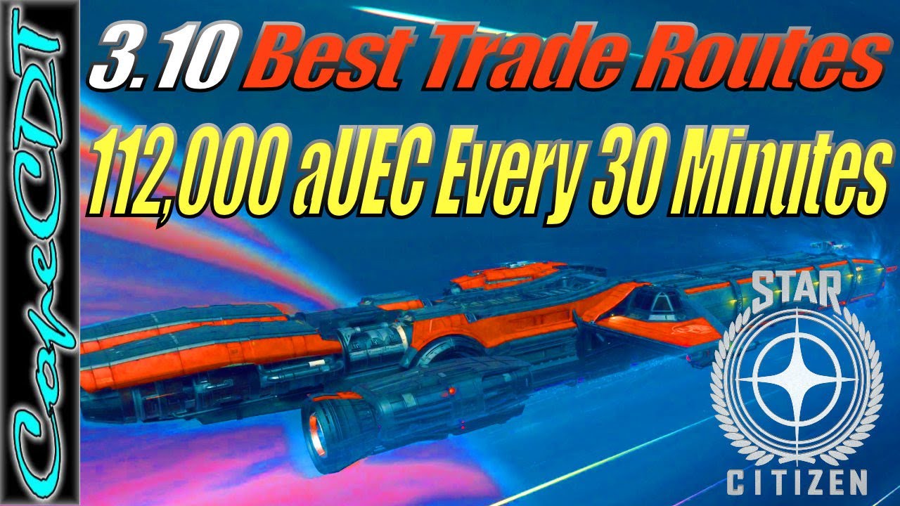 2020 Star Citizen Best Trade Routes for Cargo Hauling In 3.10 - 112,000 ...