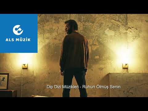 Dip Dizi Müzikleri   Ruhun Ölmüş Senin
