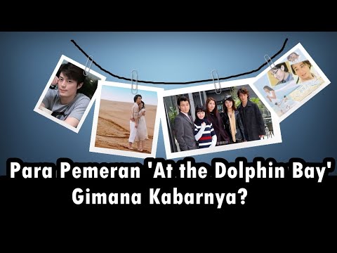 Apa Kabar Para Pemain Drama 'At the Dolphin Bay'?