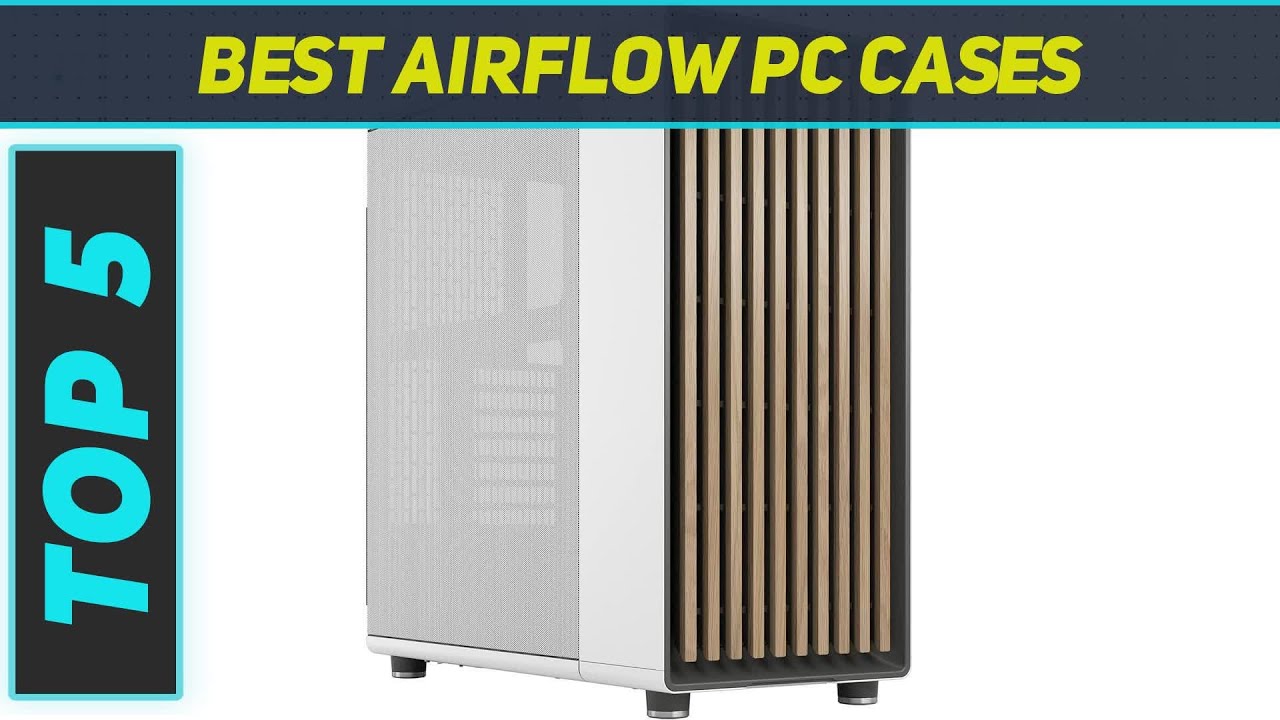 Top 5 Best Airflow Pc Cases in 2024 - YouTube