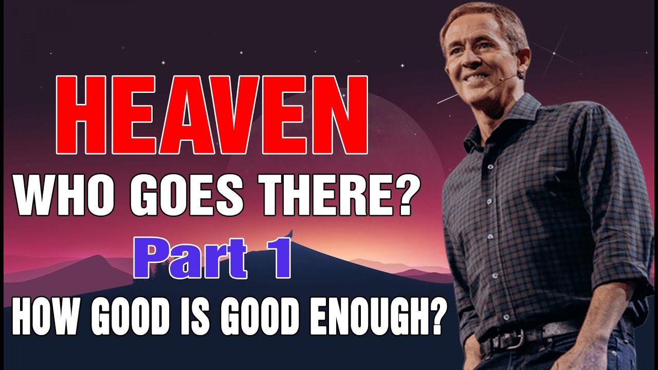 Andy Stanley 2022 - Heaven- Who Goes There-, Part 1- How Good Is Good Enough - YouTube