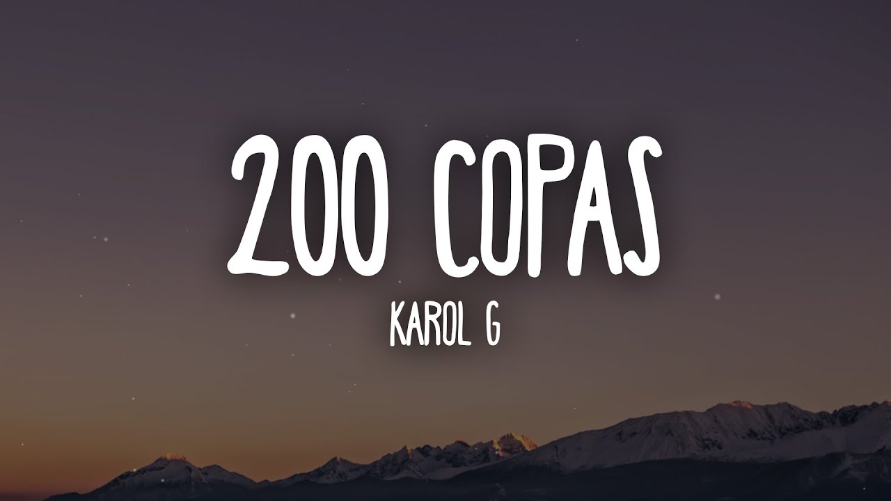 KAROL G - 200 Copas (Letra/Lyrics) - YouTube