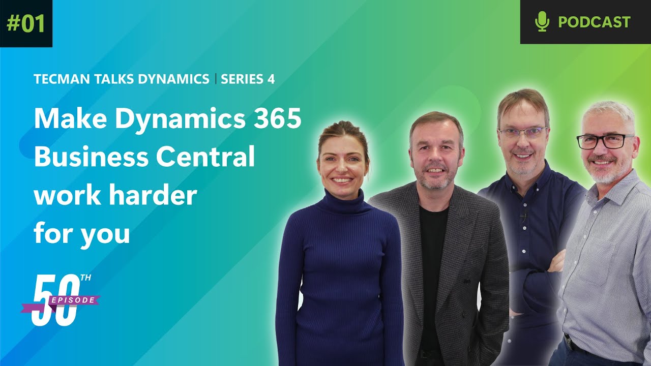 S4 Ep1: Make Dynamics 365 Business Central work harder for you | Tecman ...