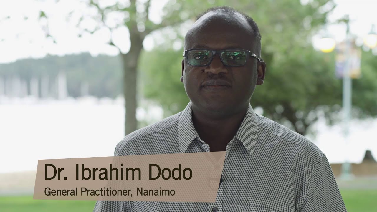 Practise Medicine in Rural British Columbia: Dr. Ibrahim Dodo, Nanaimo ...