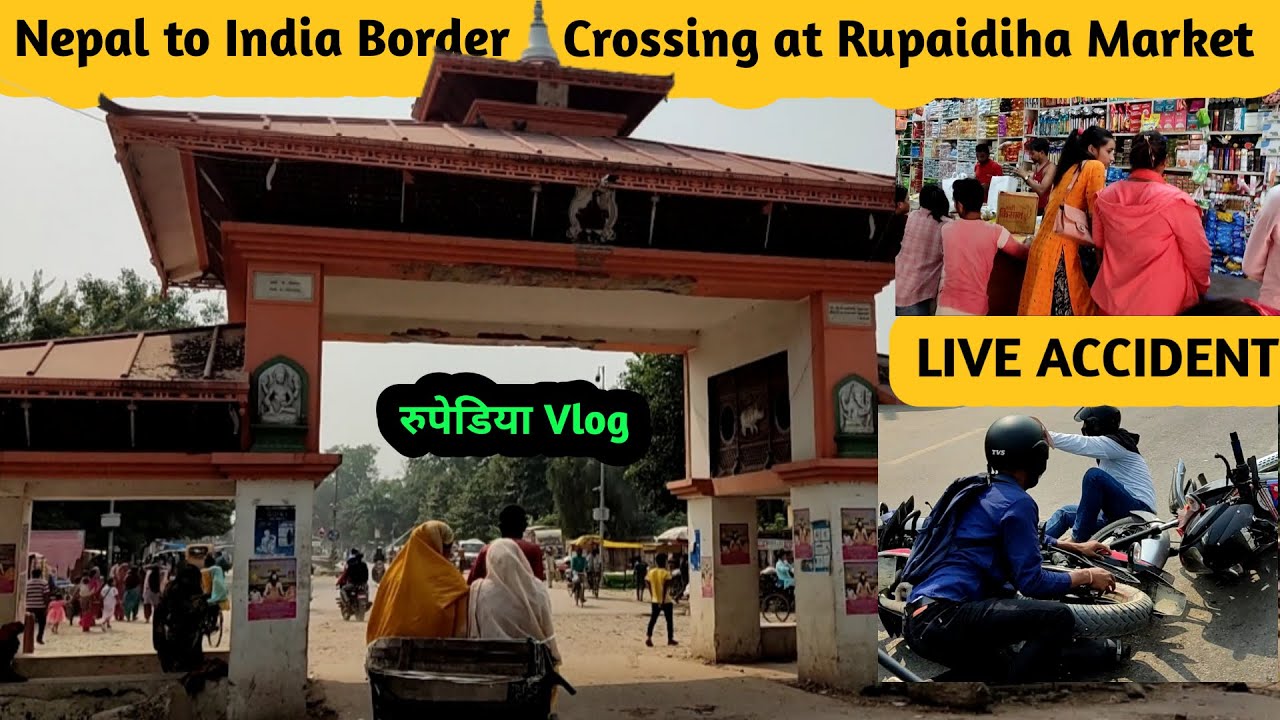 rupaideya vlog | Live Accident | Nepal India Border Crossing at ...