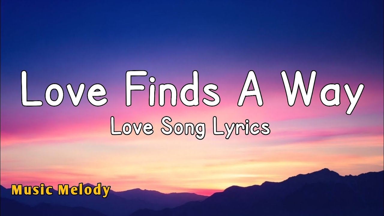 Love Finds A Way - Romantic Love Song (Lyrics) 😚 - YouTube