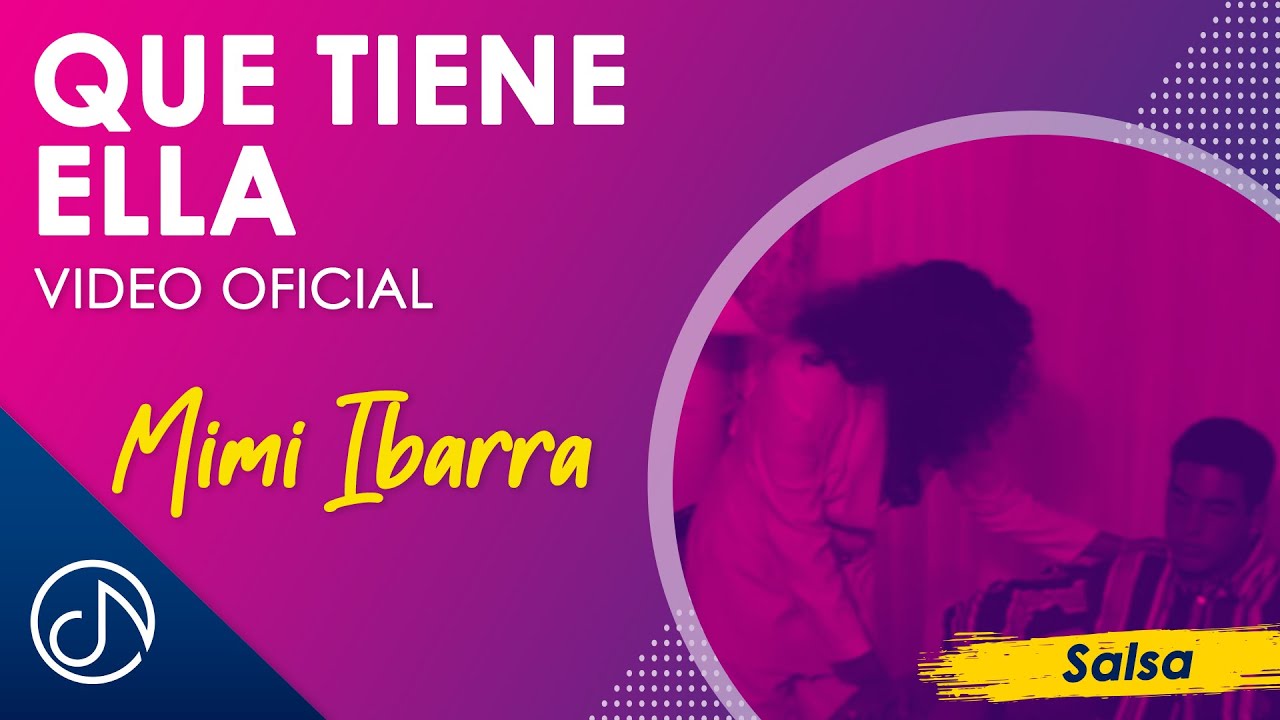 Que Tiene ELLA 🤷🏻‍♀️ - Mimi Ibarra [Video Oficial] - YouTube Music