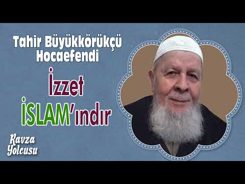 İzzet İslam'ındır - Tahir Büyükkörükçü Hocaefendi