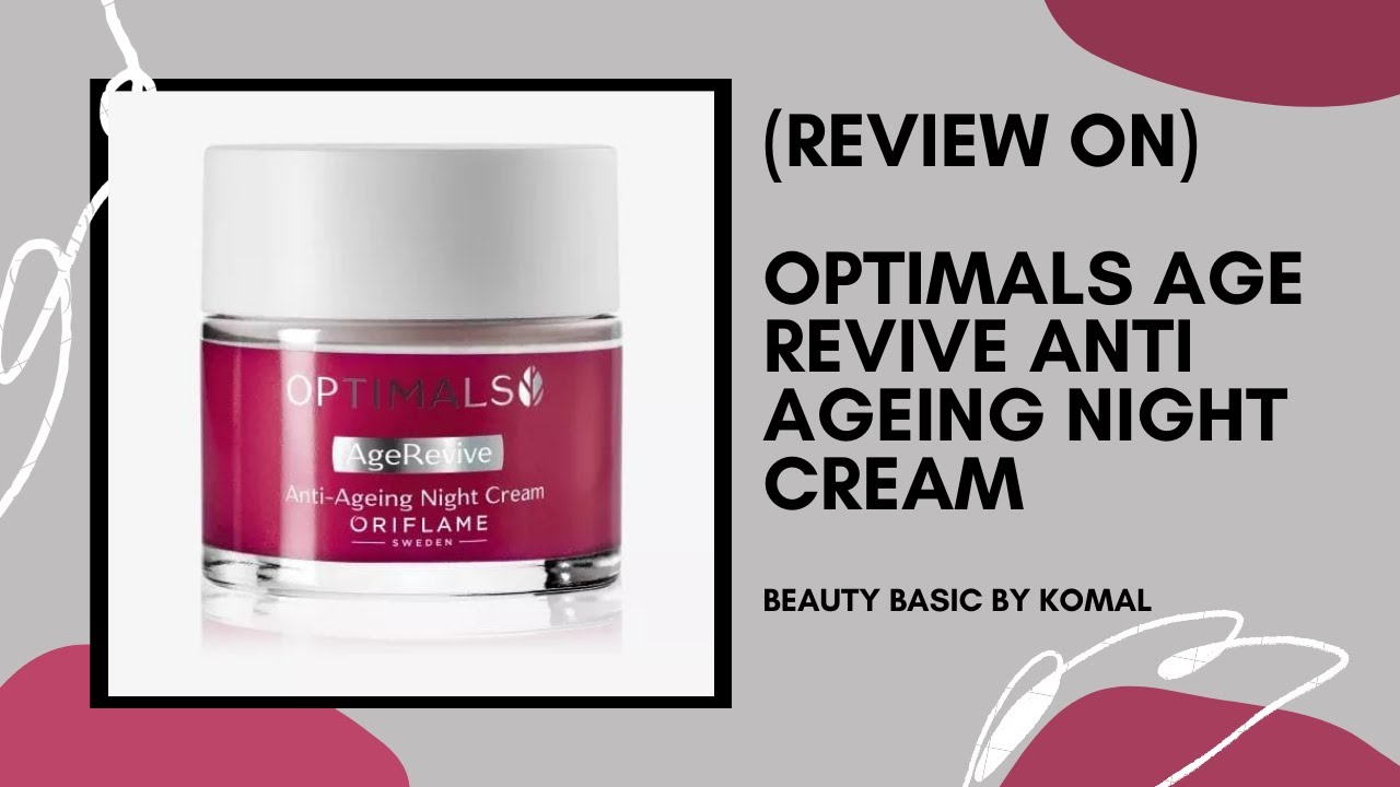 OPTIMALS AGE REVIVE ANTI AGEING NIGHT CREAM - 32475 | Oriflame Product ...