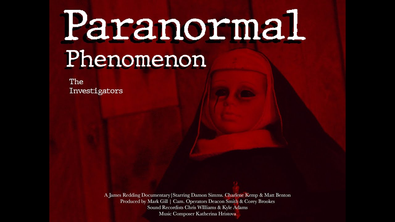 Paranormal Phenomenon: The Investigators (HD) - Short Documentary - YouTube