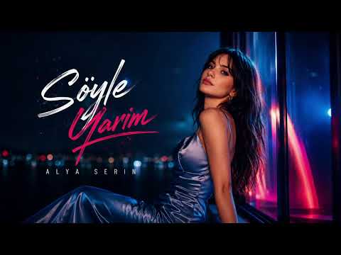 Alya Serin - Söyle Yarim | Official Audıo | Yeni 2026 