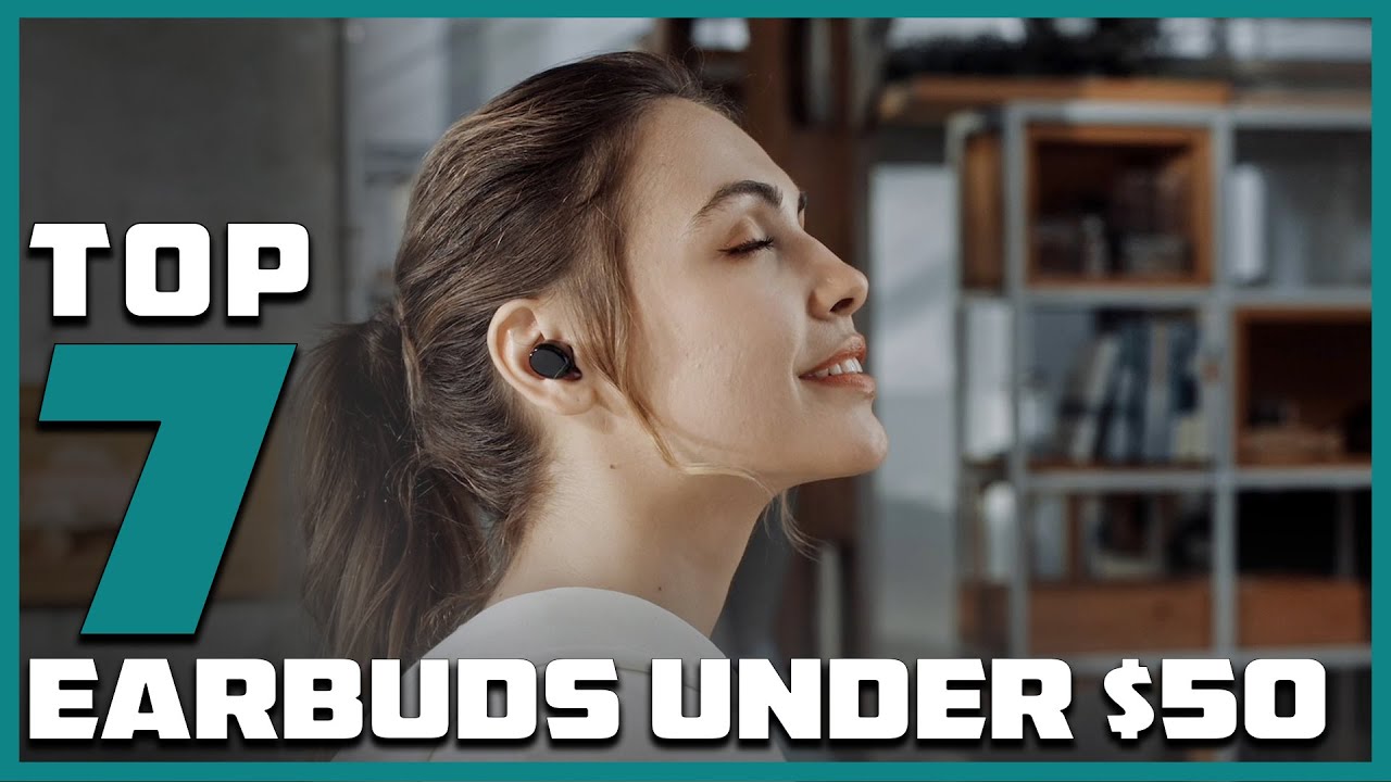Budget-Friendly Picks: 7 Earbuds Under $50 - YouTube