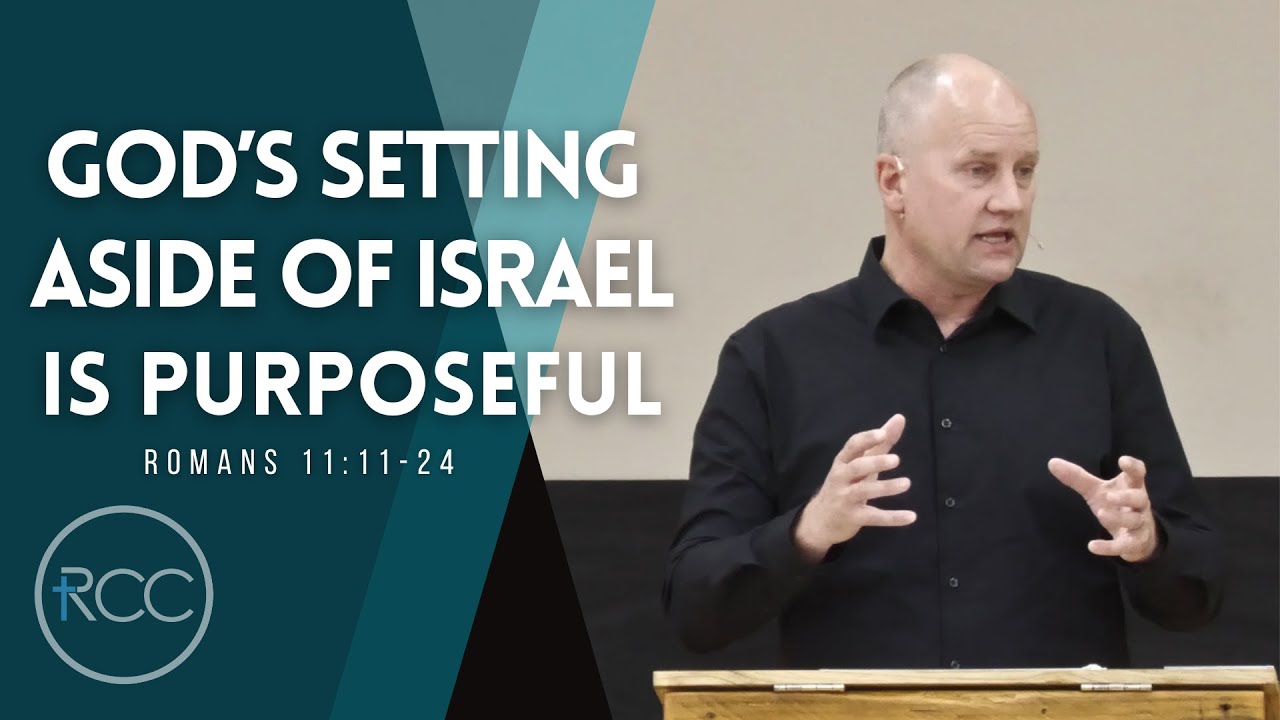 God’s Setting Aside of Israel is Purposeful - Romans 11:11-24 - YouTube