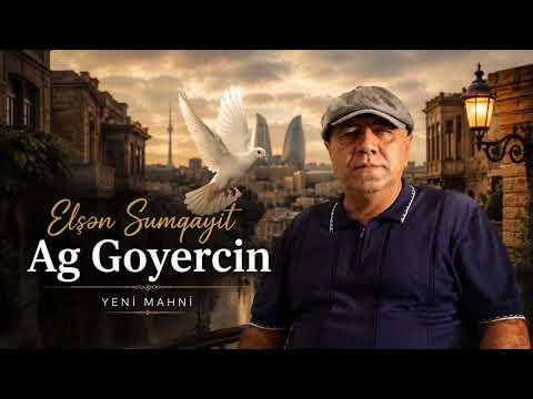 Elsen Sumqayit - Ag goyercinim ( yeni ifa )